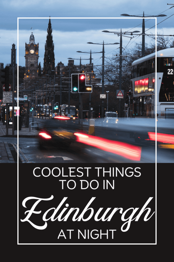 15 MAGICAL Things to Do in Edinburgh at Night (Whisky Included!)