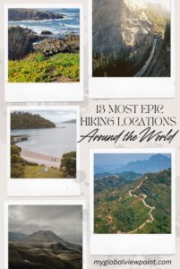 13 EPIC Hiking Locations that Belong On Every Bucket List