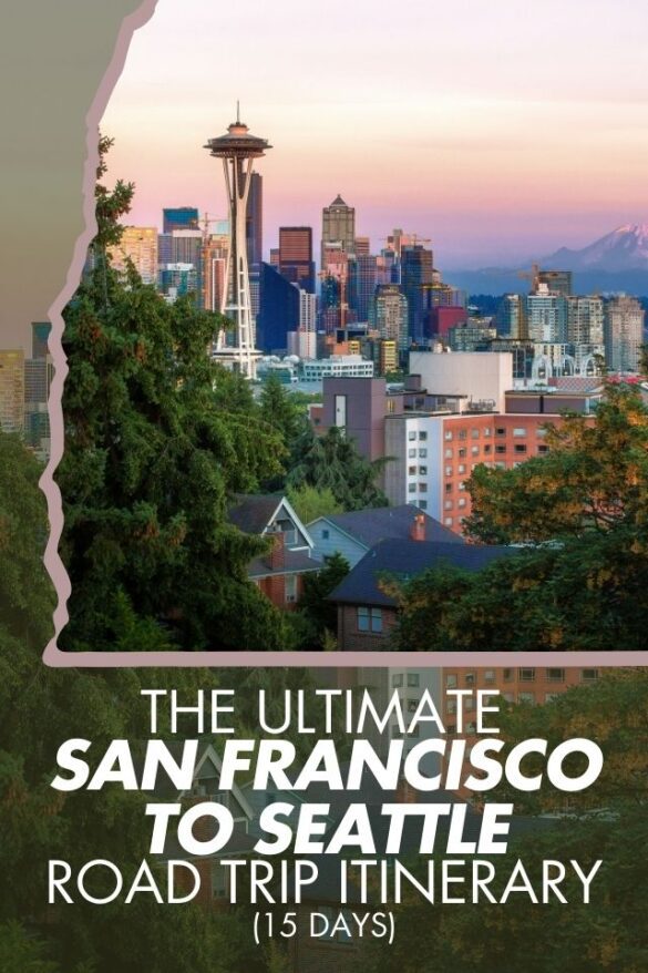 My 15-Day San Francisco to Seattle Road Trip Guide (Based on 3 Trips ...