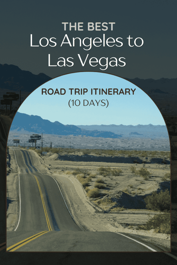 My Los Angeles to Vegas Road Trip Guide (10 Days) - Global Viewpoint