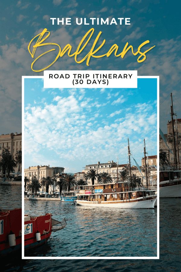 A 30-Day Balkans Road Trip Itinerary (By a Travel Blogger) - Global ...